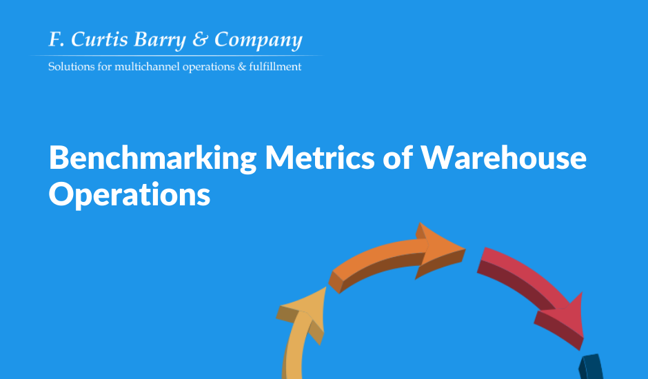 Benchmarking Metrics for Warehouse Operations and Fulfillment Centers Benchmarking Metrics for Warehouse Operations and Fulfillment Centers